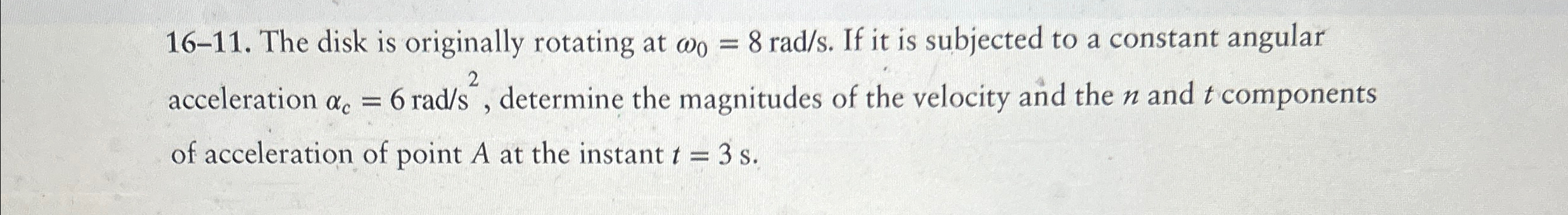 Solved 16-11. ﻿The disk is originally rotating at ω0=8rads. | Chegg.com