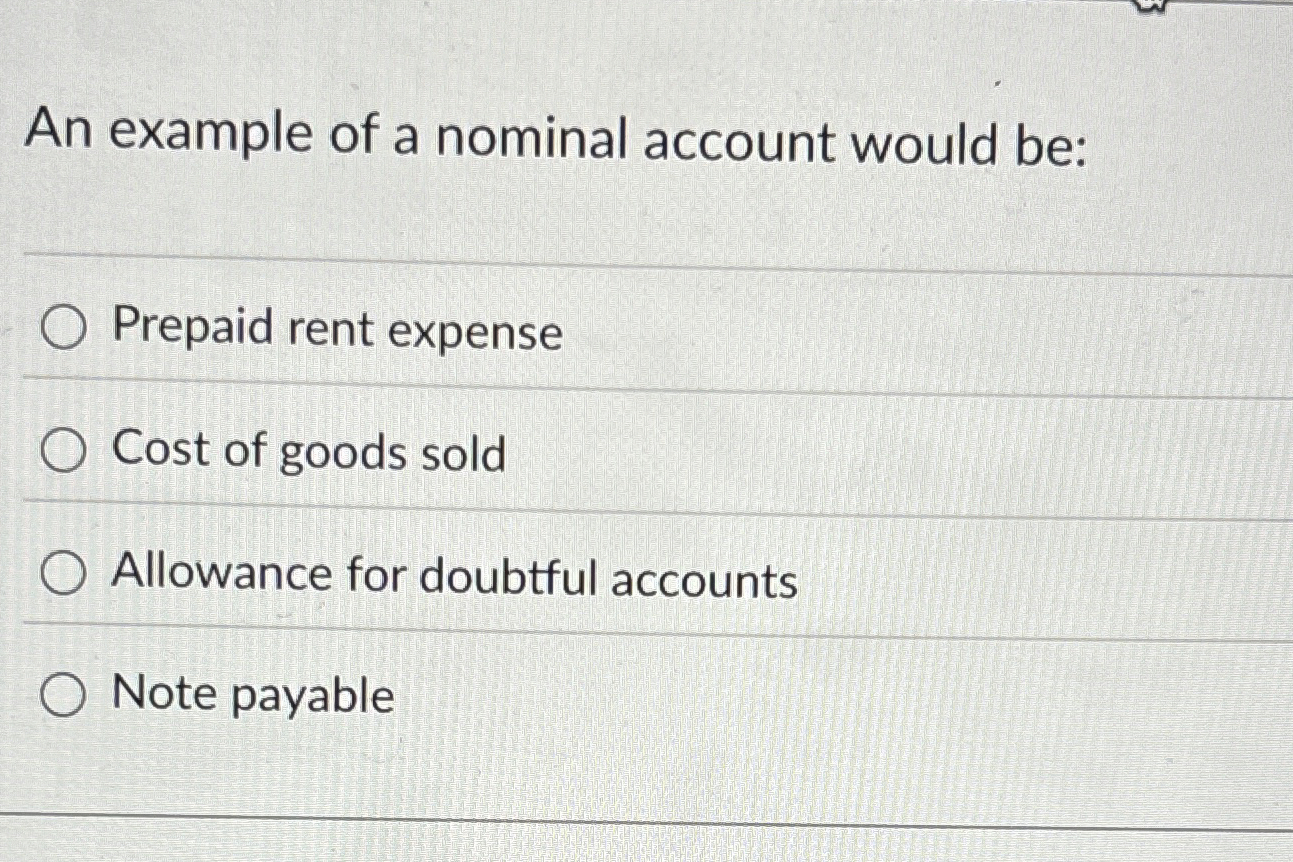 Solved An example of a nominal account would be:Prepaid rent | Chegg.com
