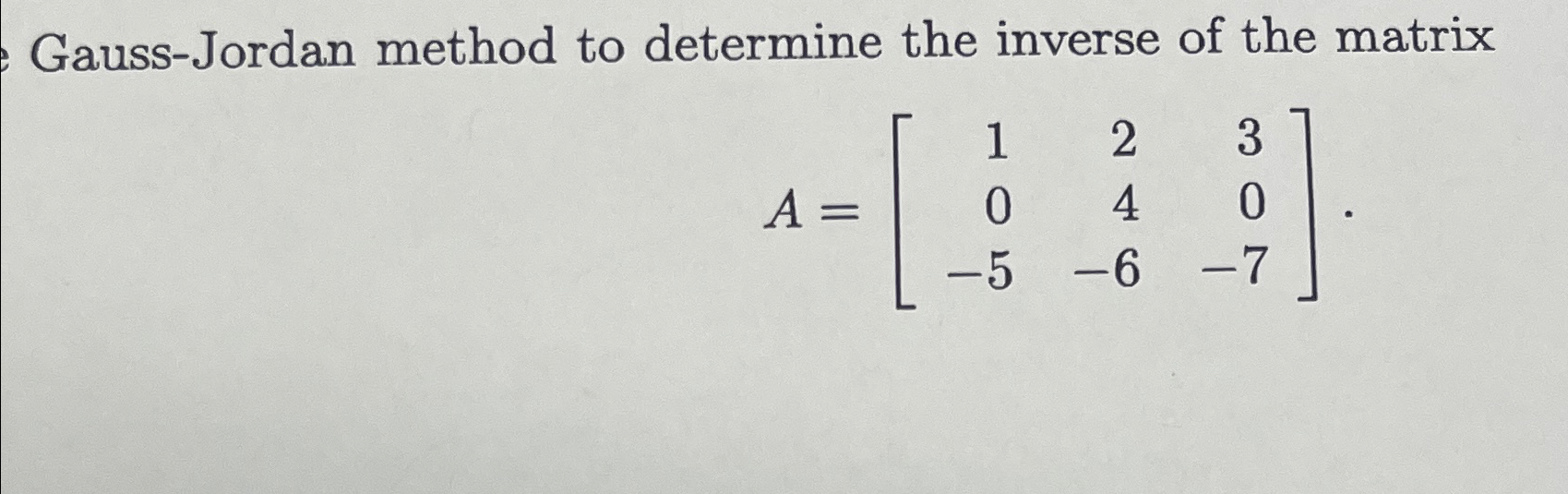 Solved Gauss-Jordan method to determine the inverse of the | Chegg.com