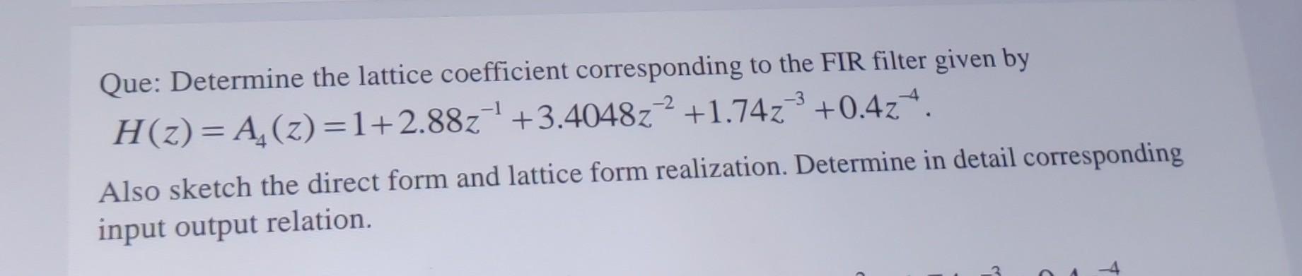 Solved Que: Determine the lattice coefficient corresponding | Chegg.com