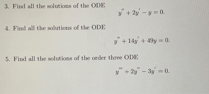 Solved 3. Find all the solutions of the ODE y′′+2y′−y=0 4. | Chegg.com