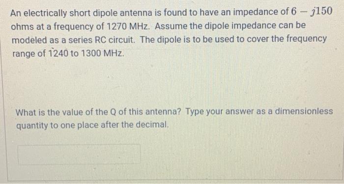 Solved An electrically short dipole antenna is found to have | Chegg.com