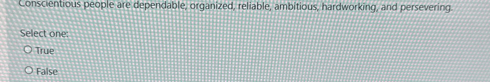 Solved Conscientious people are dependable, organized, | Chegg.com