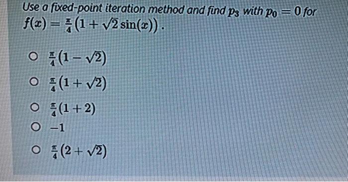 Solved Use a fixed-point iteration method and find p3 with | Chegg.com