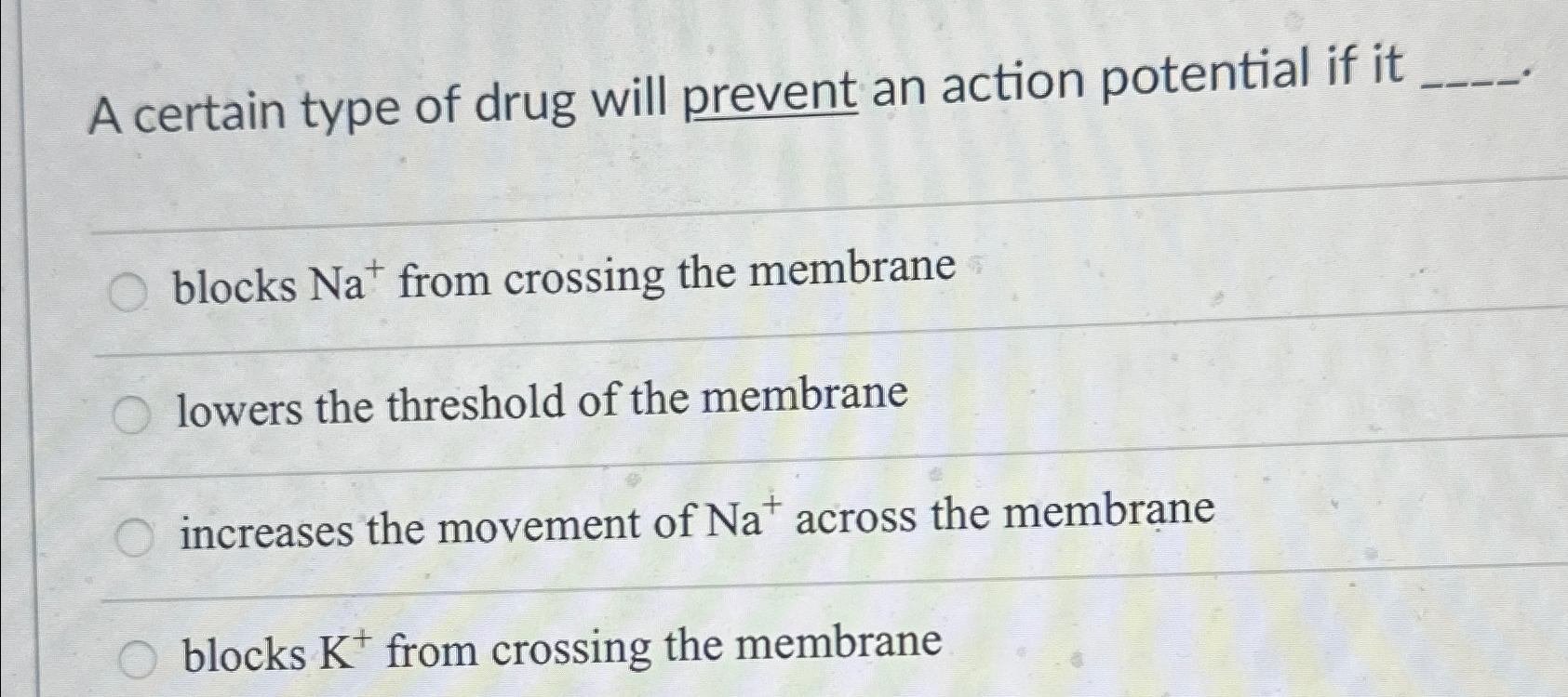 Solved A certain type of drug will prevent an action | Chegg.com