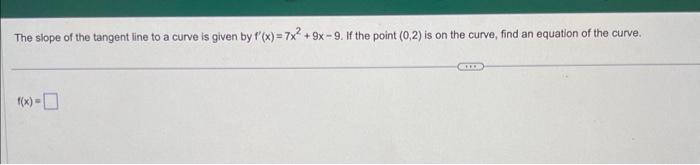 Solved The slope of the tangent line to a curve is given by | Chegg.com