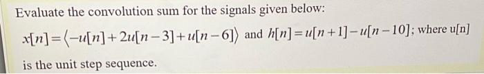 Solved Evaluate the convolution sum for the signals given | Chegg.com