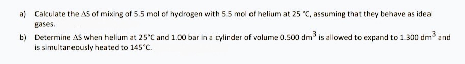 Solved a) ﻿Calculate the ΔS ﻿of mixing of 5.5mol of hydrogen | Chegg.com