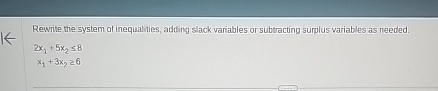 Solved Rewrite the system of inequalities, adding slack | Chegg.com