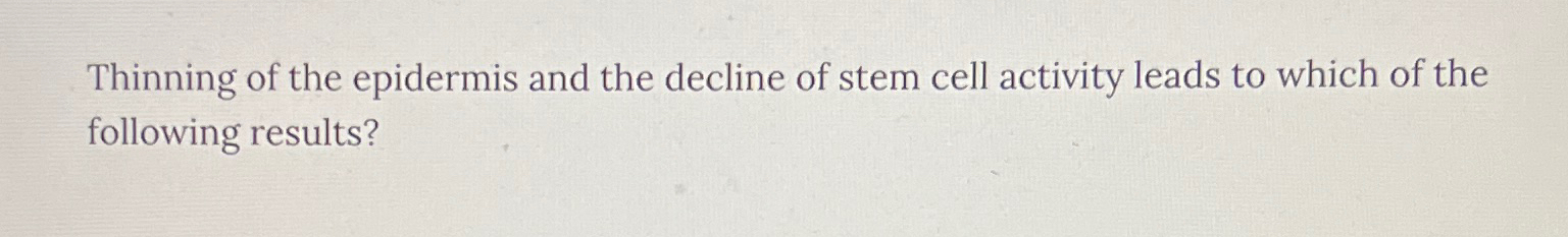 Solved Thinning of the epidermis and the decline of stem | Chegg.com