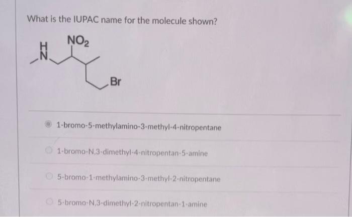 Solved What is the IUPAC name for the molecule shown | Chegg.com