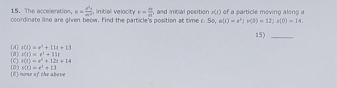 Solved 15. The acceleration, a=dt2d2s, initial velocity | Chegg.com