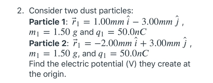 Solved 2. Consider two dust particles: Particle 1: 71 = | Chegg.com