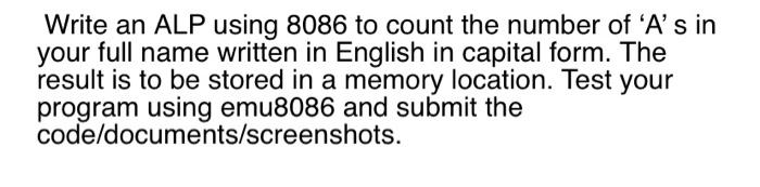 Solved Write an ALP using 8086 to count the number of 'A's | Chegg.com