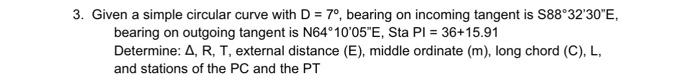 Solved Given a simple circular curve with D=7∘, bearing on | Chegg.com Solved Given a simple circular curve with D=7∘, bearing on | Chegg.com