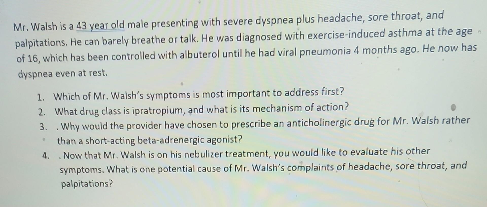 Solved Mr. Walsh is a 43 year old male presenting with | Chegg.com