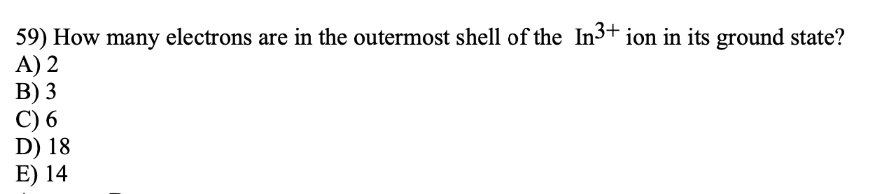 Solved 59) ﻿How many electrons are in the outermost shell of | Chegg.com