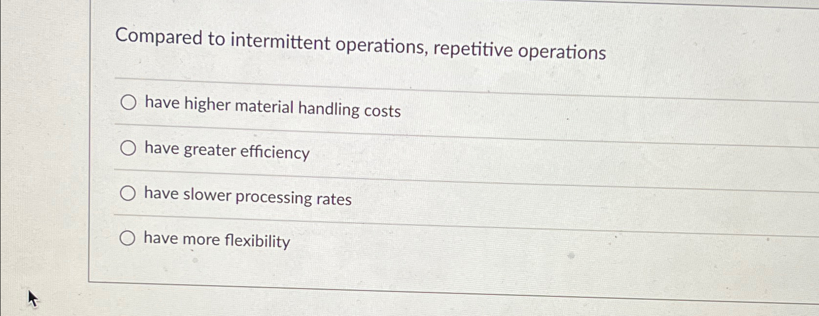 Solved Compared to intermittent operations, repetitive | Chegg.com