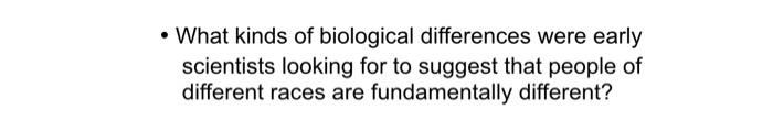- What kinds of biological differences were early | Chegg.com
