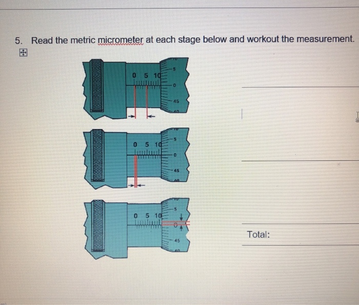 Solved 5. Read the metric micrometer at each stage below and | Chegg.com