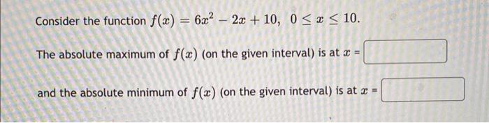Solved Consider the function f(x)=6x2−2x+10,0≤x≤10. The | Chegg.com