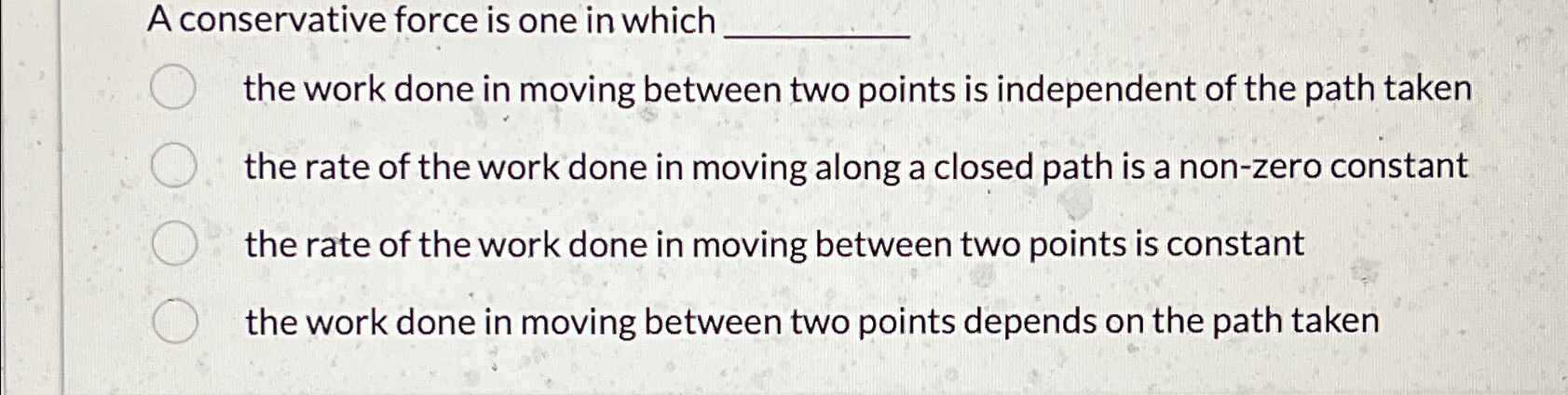 Solved A conservative force is one in whichthe work done in | Chegg.com