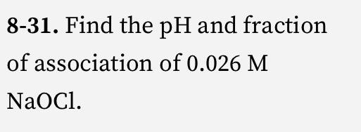 Solved 8-31. Find the pH and fraction of association of | Chegg.com