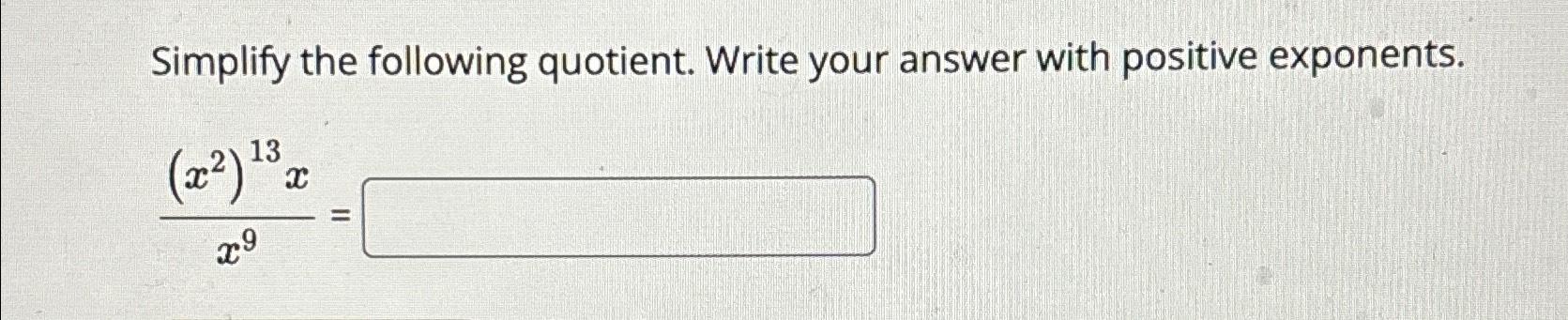 Solved Simplify the following quotient. Write your answer | Chegg.com
