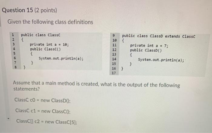 Solved Question 15 (2 points) Given the following class | Chegg.com Solved Question 15 (2 points) Given the following class | Chegg.com