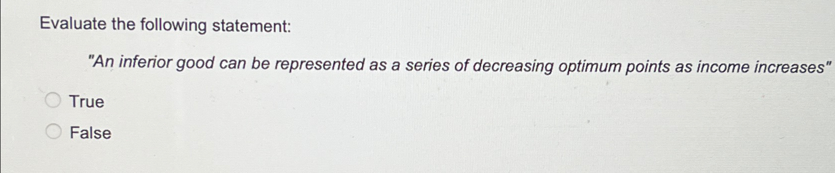 Solved Evaluate the following statement:"An inferior good | Chegg.com