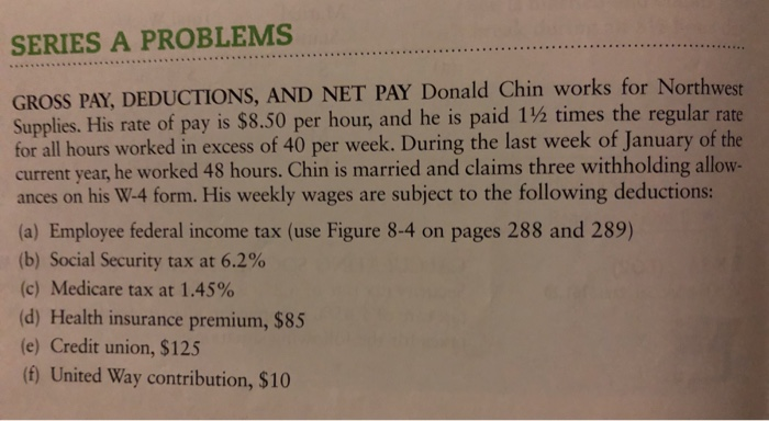Solved SERIES A PROBLEMS GROSS PAY, DEDUCTIONS, AND NET PAY | Chegg.com