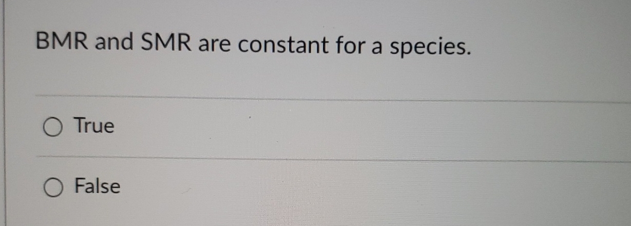 Solved BMR and SMR are constant for a species.TrueFalse | Chegg.com