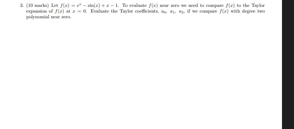 Solved 3. (10 marks) Let f(x)=ex−sin(x)+x−1. To evaluate | Chegg.com