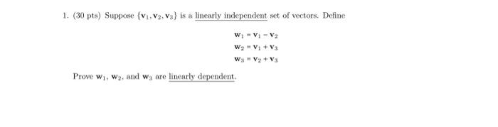 Solved 1. (30 pts) Suppose {v1,v2,v3} is a linearly | Chegg.com