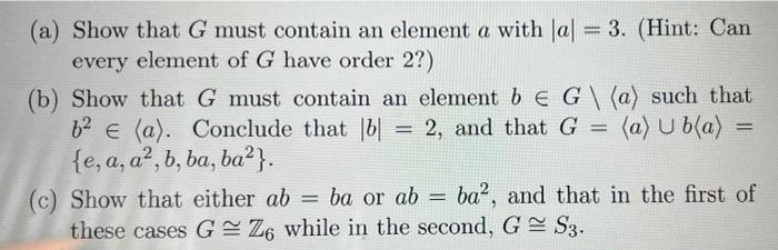 (a) Show that G must contain an element a with ∣a∣=3. | Chegg.com