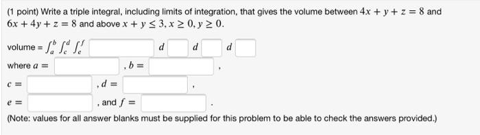 Solved (1 point) Write a triple integral, including limits | Chegg.com