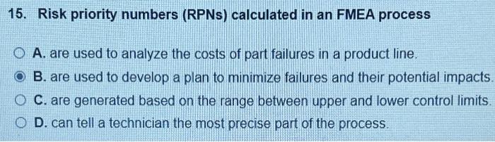 Solved 15. Risk priority numbers (RPNs) calculated in an | Chegg.com