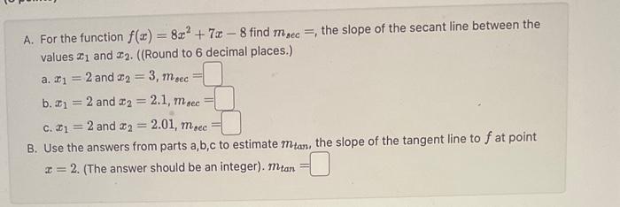 Solved A. For the function f(x)=8x2+7x−8 find mscc=, the | Chegg.com