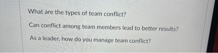 Solved What are the types of team conflict? Can conflict | Chegg.com