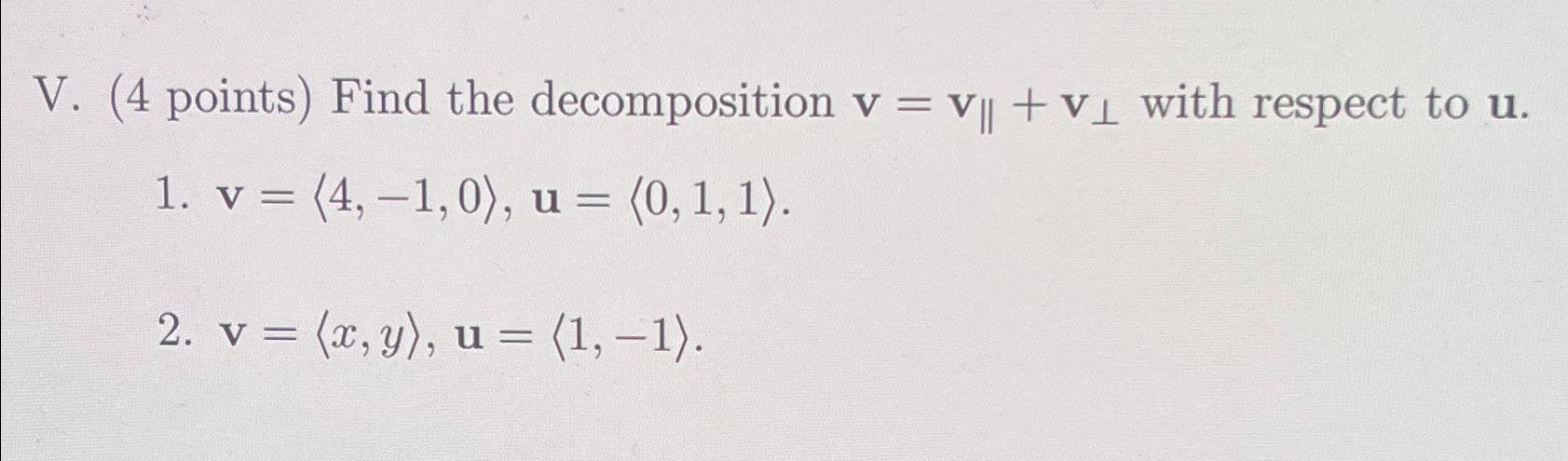 Solved V. (4 ﻿points) ﻿Find the decomposition with respect | Chegg.com
