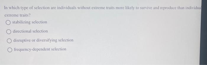 Solved In which type of selection are individuals without | Chegg.com