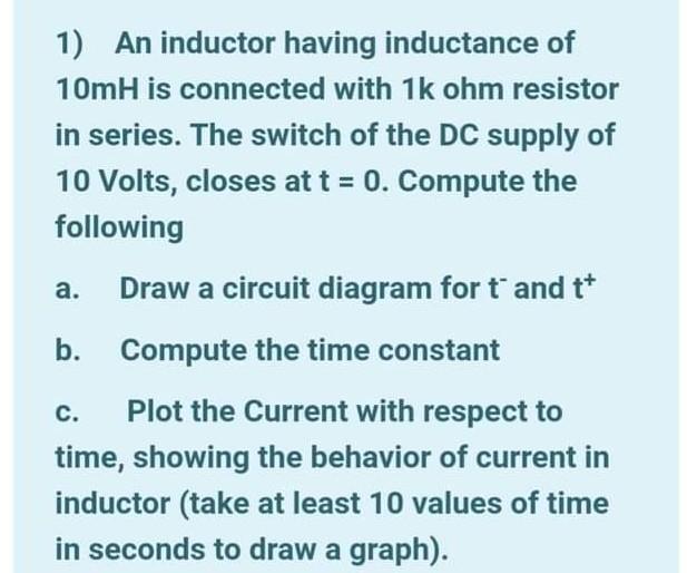 Solved 1) An inductor having inductance of 10mH is connected | Chegg.com