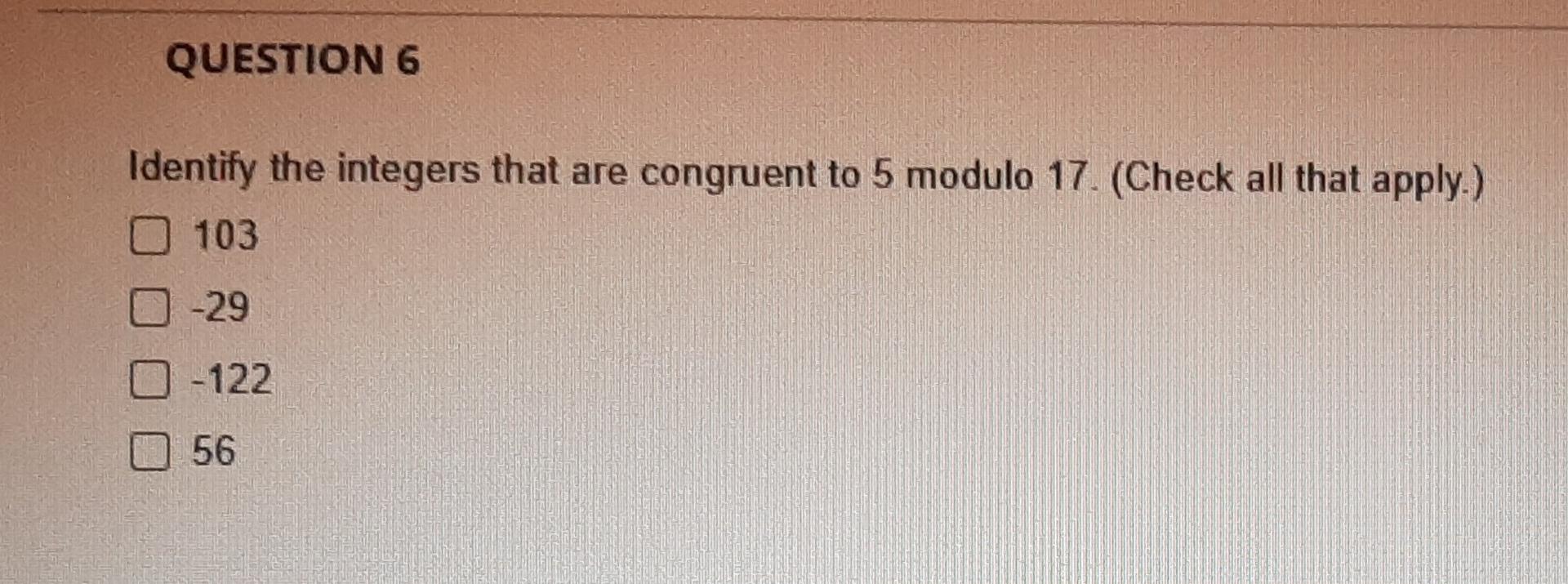 Solved QUESTION 6 Identify the integers that are congruent | Chegg.com