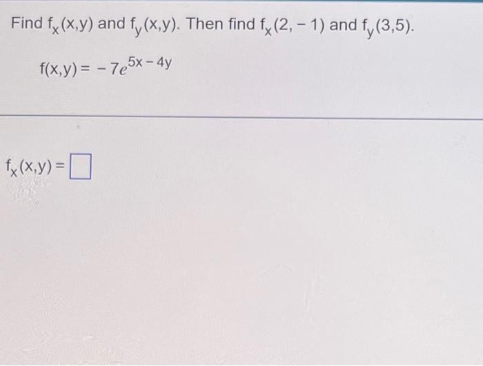Solved Find fx(x,y) and fy(x,y). Then find fx(2,−1) and | Chegg.com