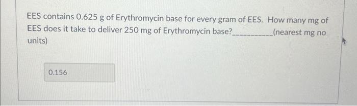 Solved EES contains 0.625 g of Erythromycin base for every | Chegg.com