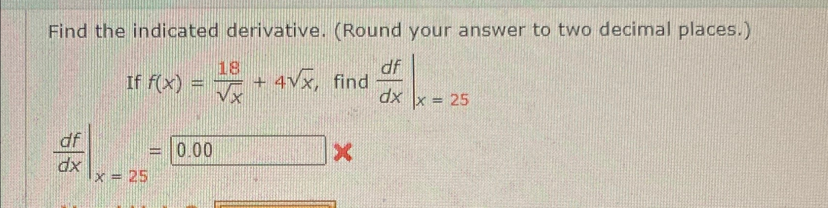 Solved Find the indicated derivative. (Round your answer to | Chegg.com