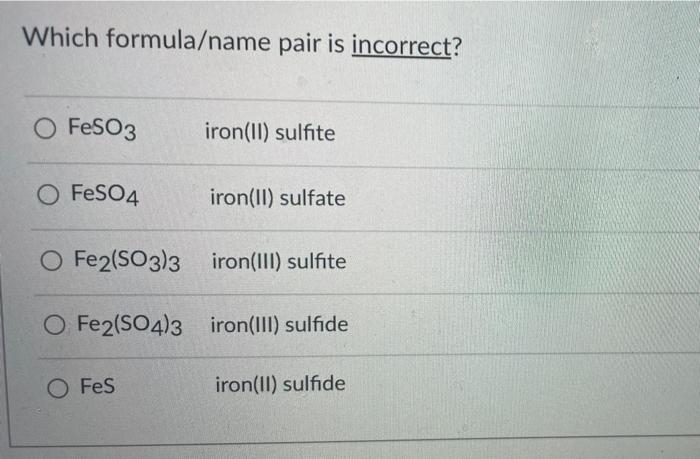 Solved Which formula/name pair is incorrect? O FeSO3 | Chegg.com