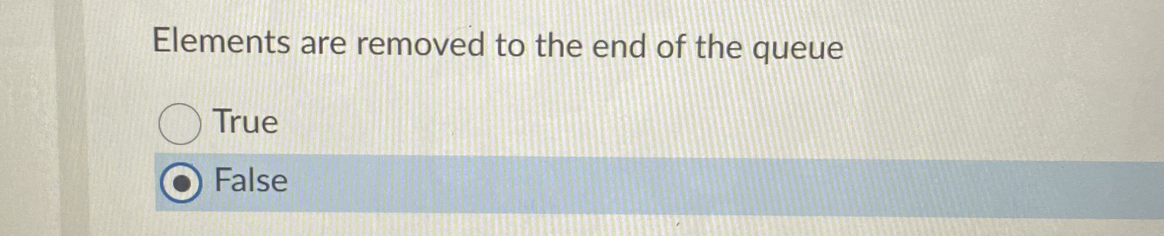 Solved Elements are removed to the end of the queue ﻿True | Chegg.com