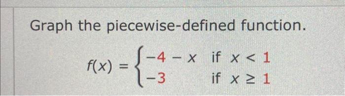 Solved Graph the piecewise-defined function. f(x)={−4−x−3 if | Chegg.com
