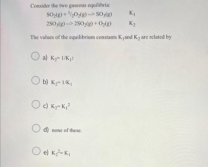 Solved Consider the two gaseous equilibria: SO2( g)+1/2O2( | Chegg.com